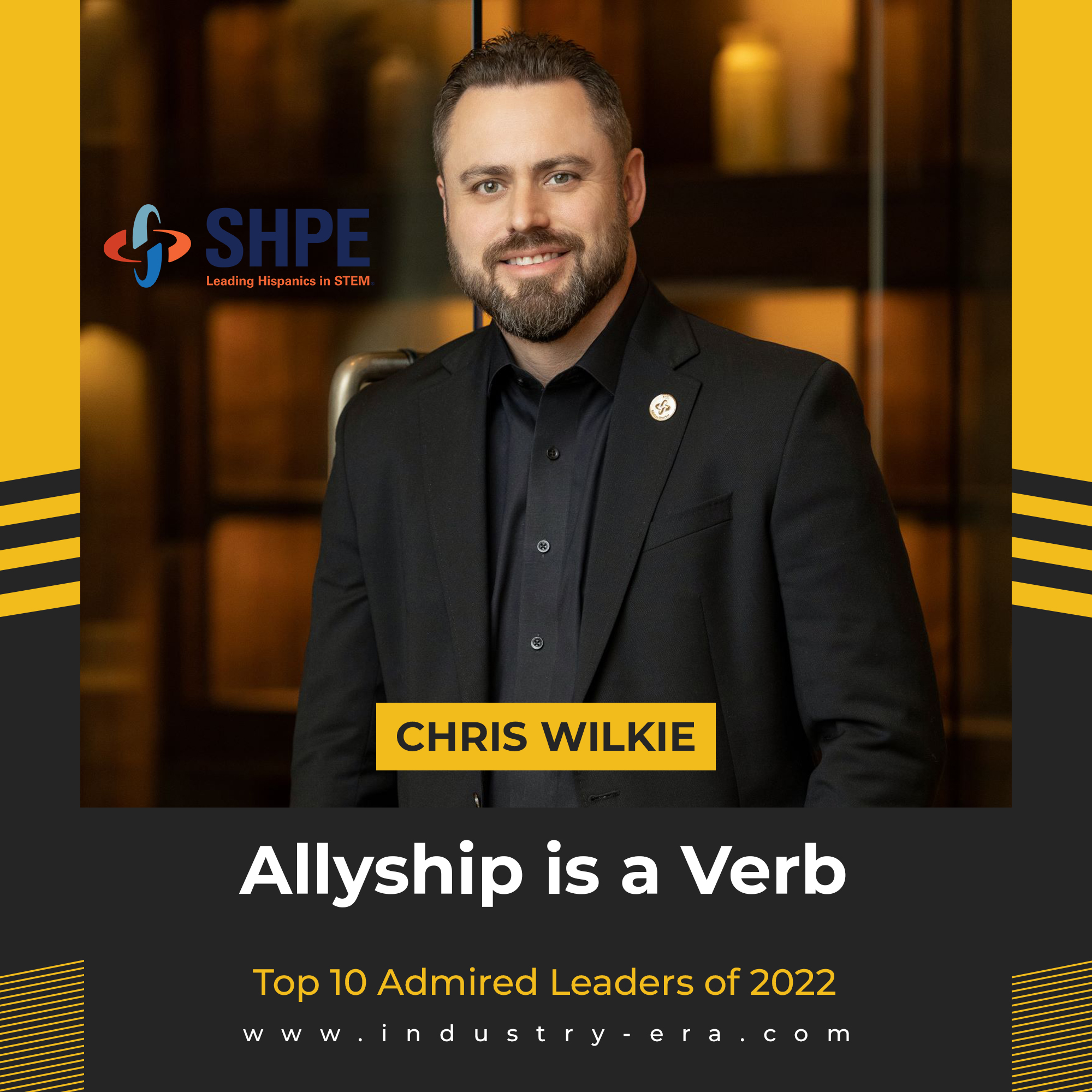 Chris Wilkie, CEO of SHPE, Top 10 Admired Leaders of 2022 | Industry Era