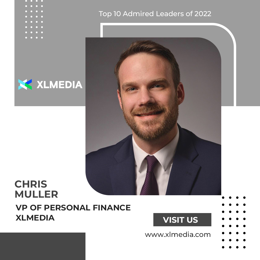 Chris Muller, VP of Personal Finance at XLMedia, Top 10 Admired Leaders of 2022 | Industry Era